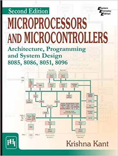 Microprocessors And Microcontrollers : Architecture, Programming and System Design 8085 , 8086 ...